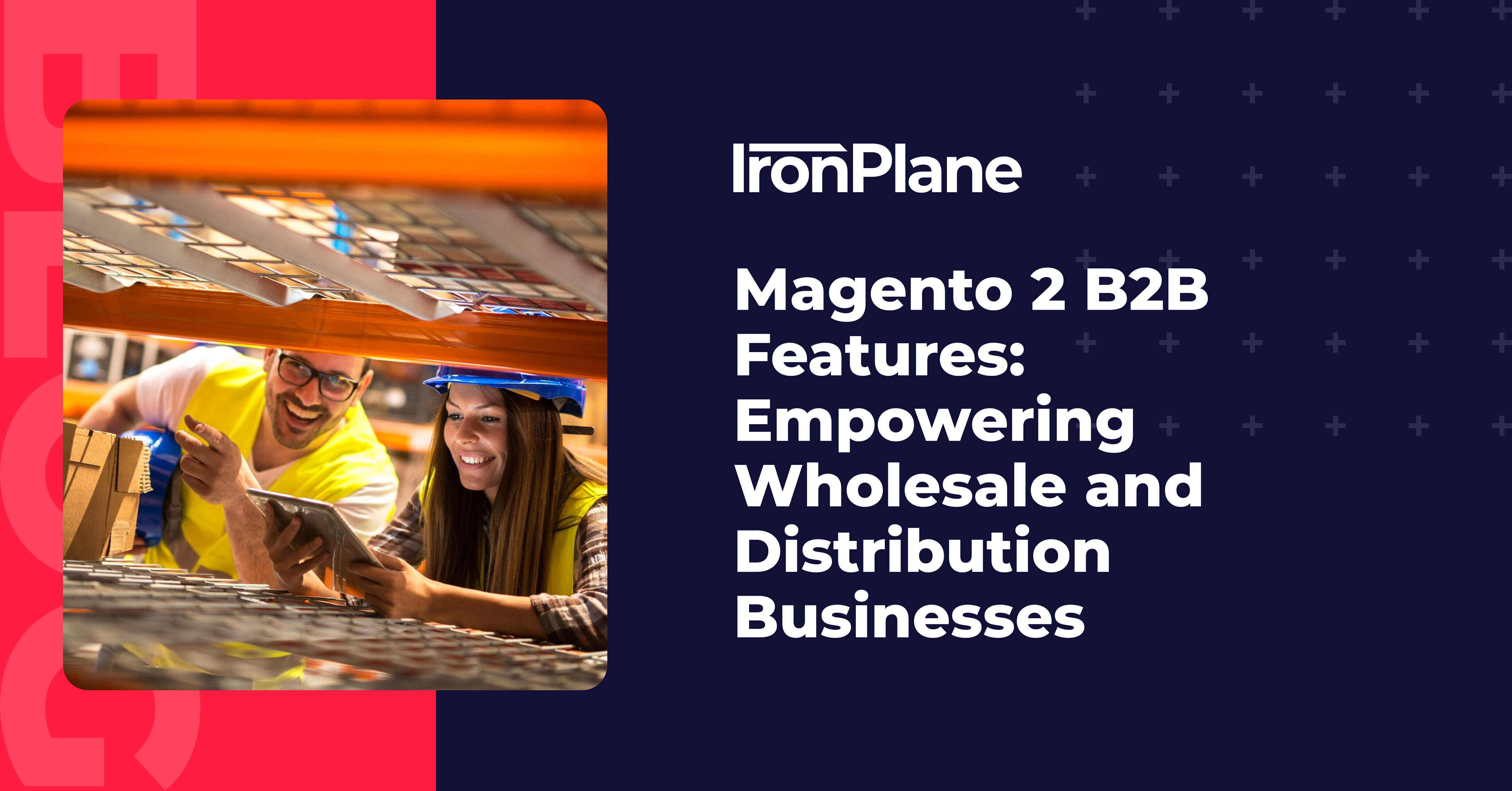 Magento 2 B2B Features: Empowering Wholesale and Distribution Businesses